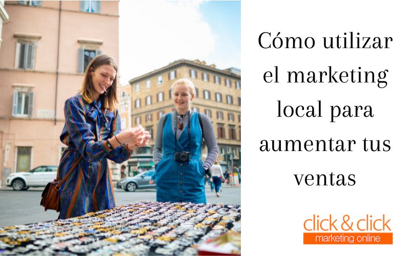 Cómo utilizar el marketing local para aumentar tus ventas