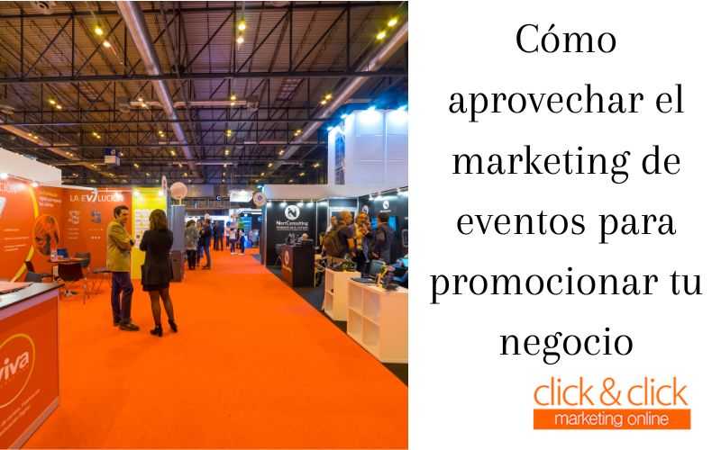 Aprovechar el marketing de eventos para promocionar tu negocio