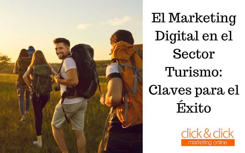 El Marketing Digital en el Sector Turismo: Claves para el Éxito